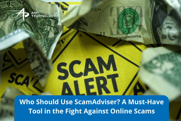 Who Should Use ScamAdviser ? A Must-Have Tool in the Fight Against Online